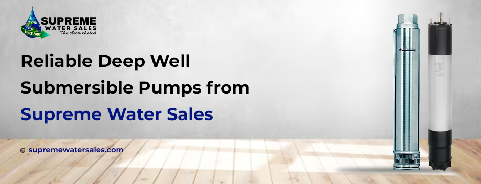 Why Deep Well Submersible Pumps Matter