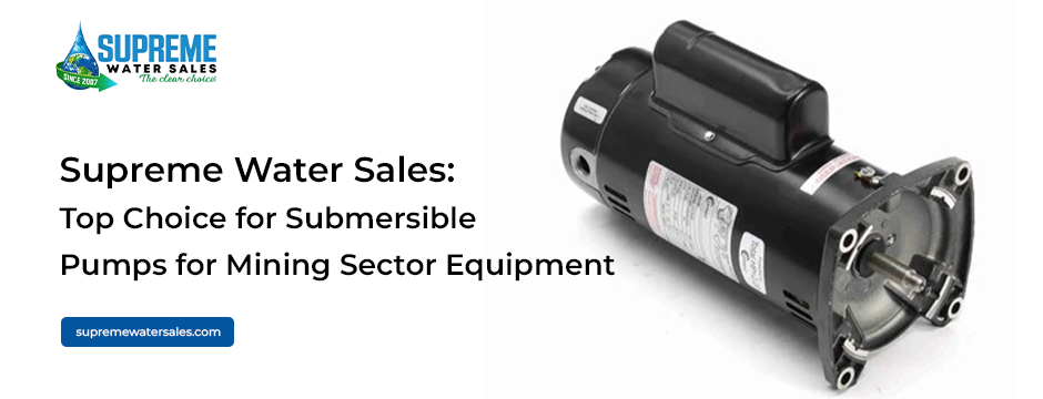 Submersible Pumps for Mining Sector Market Equipment – Supreme Water Sales